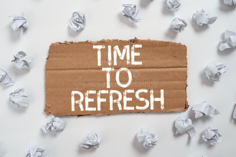 Text Sign Showing Time To Refresh. Business Overview Right Moment To ... Text Sign Showing Time To Refresh. Business Overview Right Moment To ...