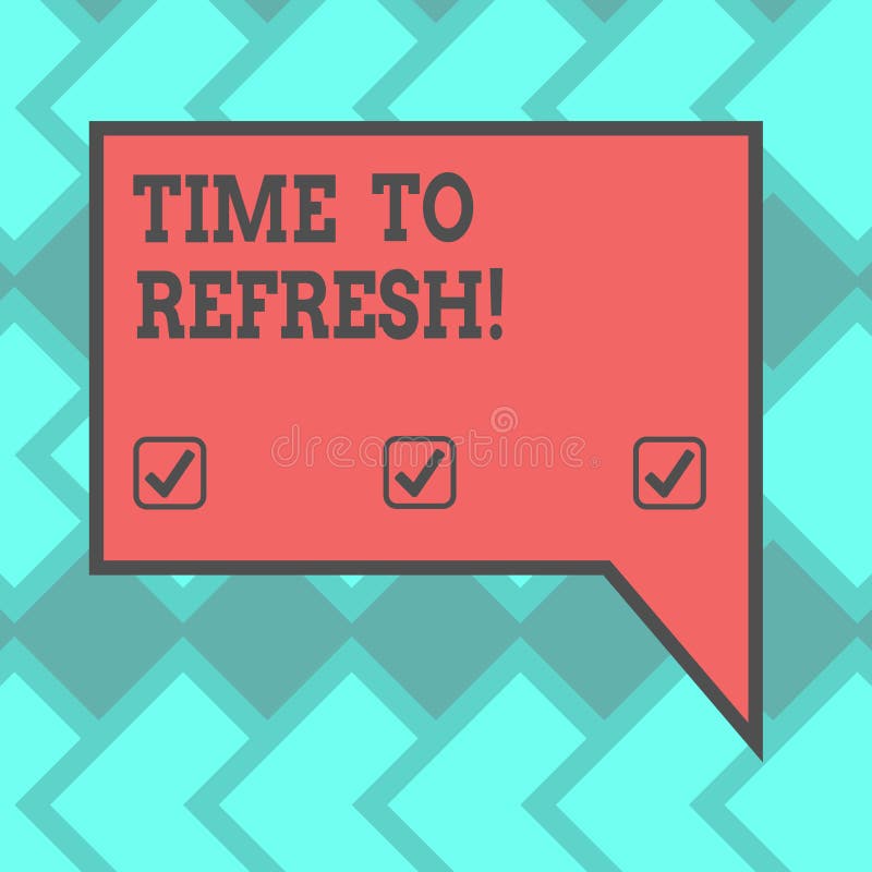 Text Sign Showing Time To Refresh. Conceptual Photo Right Moment To ... Text Sign Showing Time To Refresh. Conceptual Photo Right Moment To ...