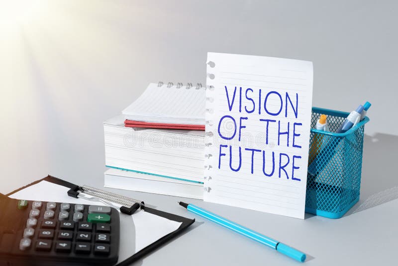 Text Sign Showing Vision of the Future. Business Showcase Seeing ...