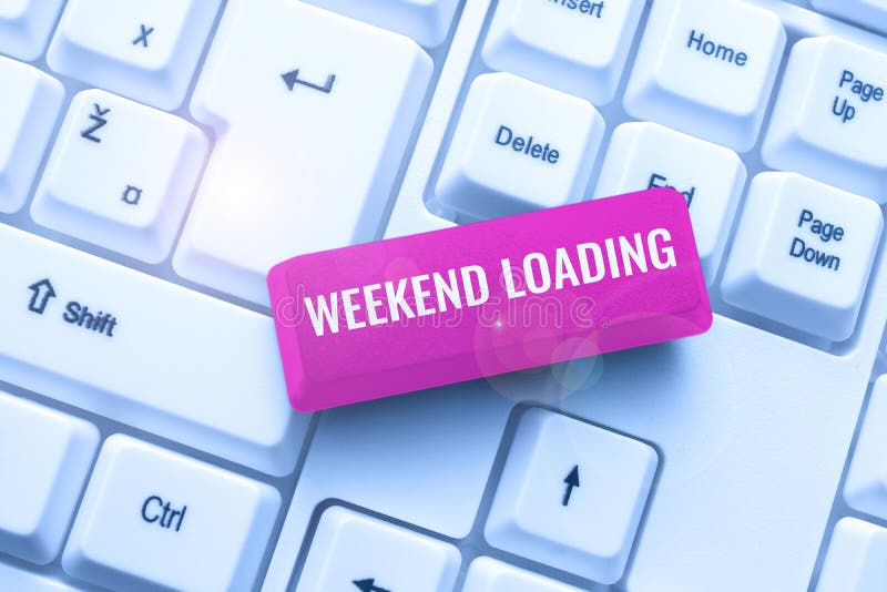 Text Sign Showing Weekend Loading. Conceptual Photo Starting Friday ... Text Sign Showing Weekend Loading. Conceptual Photo Starting Friday ...