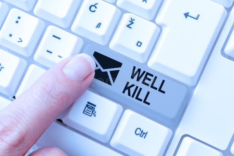 Text Sign Showing Well Kill. Word for Operation of Placing a Column of ...