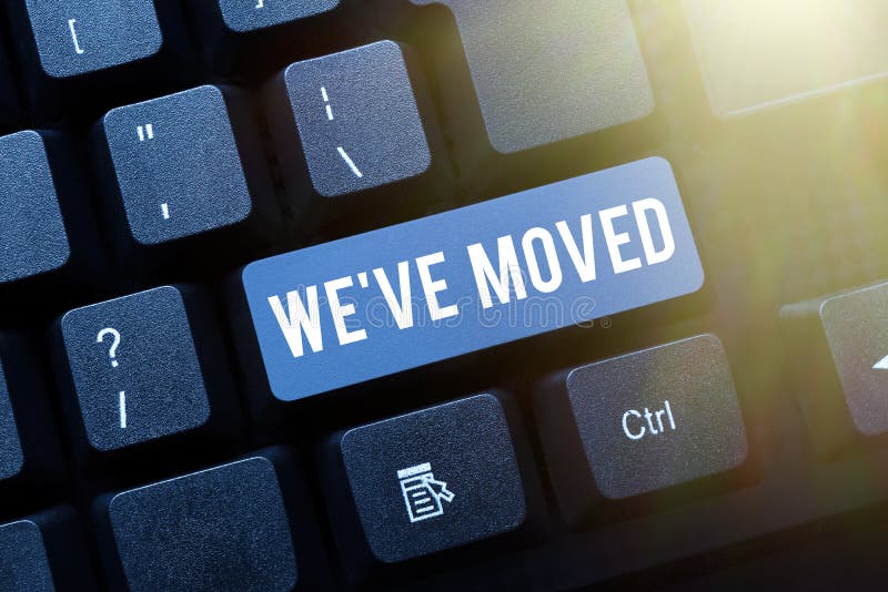 Text Sign Showing Weve Have Moved. Conceptual Photo Going To Live from ... Text Sign Showing Weve Have Moved. Conceptual Photo Going To Live from ...