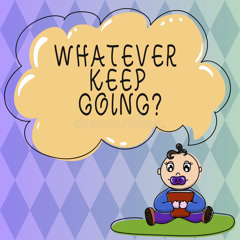 Text Sign Showing Whatever Keep Going. Conceptual Photo Continue Doing ...