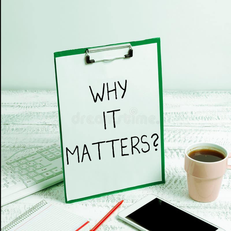Text Sign Showing Why it Matters. Word for Important Reasons To Do ... Text Sign Showing Why it Matters. Word for Important Reasons To Do ...