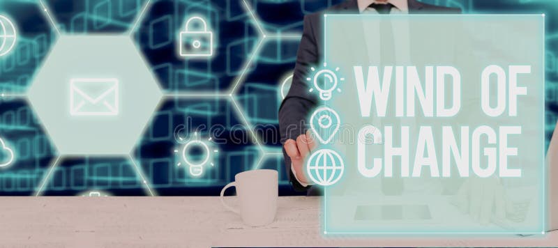 Text Sign Showing Wind of Change. Concept Meaning Changing Time Growing ...