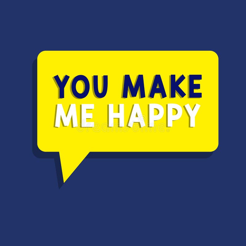 Text Sign Showing You Make Me Happy. Conceptual Photo Something or ... Text Sign Showing You Make Me Happy. Conceptual Photo Something or ...