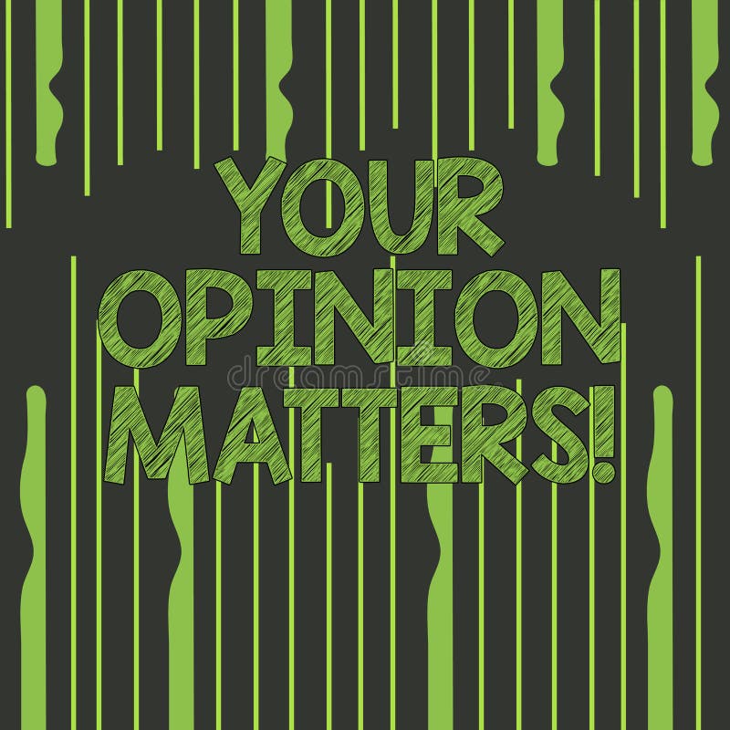 Text Sign Showing Your Opinion Matters. Conceptual Photo Client ... Text Sign Showing Your Opinion Matters. Conceptual Photo Client ...