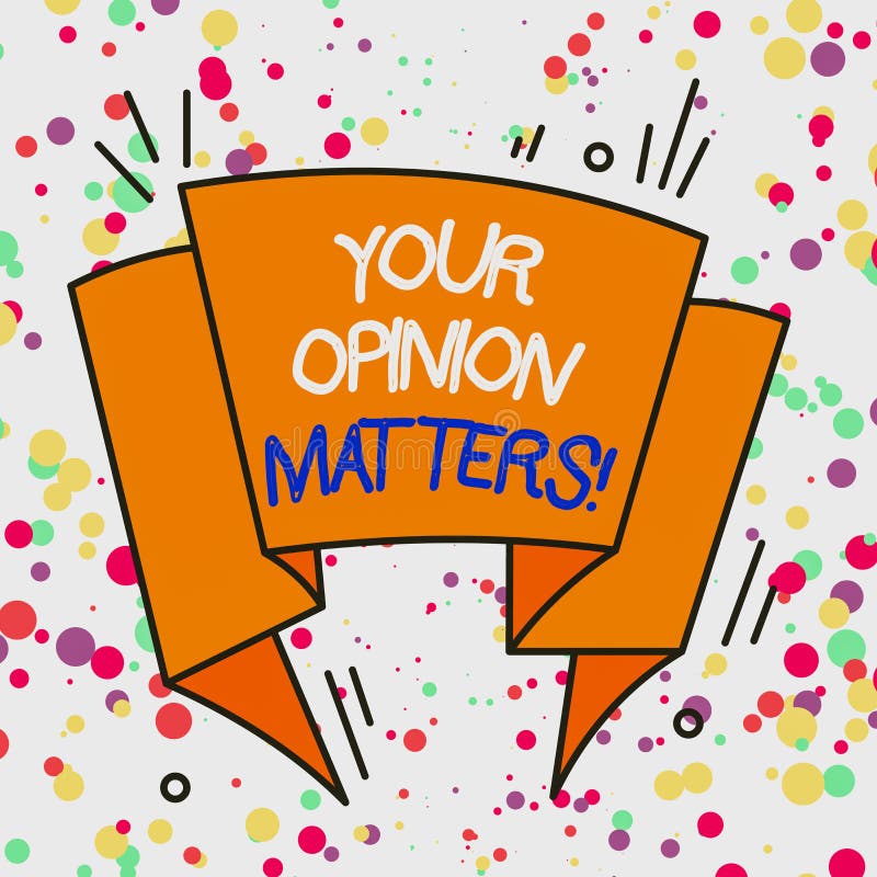 Text Sign Showing Your Opinion Matters. Conceptual Photo Show You Do ... Text Sign Showing Your Opinion Matters. Conceptual Photo Show You Do ...