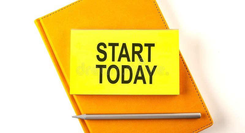 Text START TODAY on Sticker on the Yellow Notebook Stock Photo - Image ...
