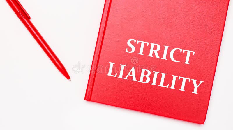 The Text STRICT LIABILITY is Written on a Red Notepad Near a Red Pen on ...