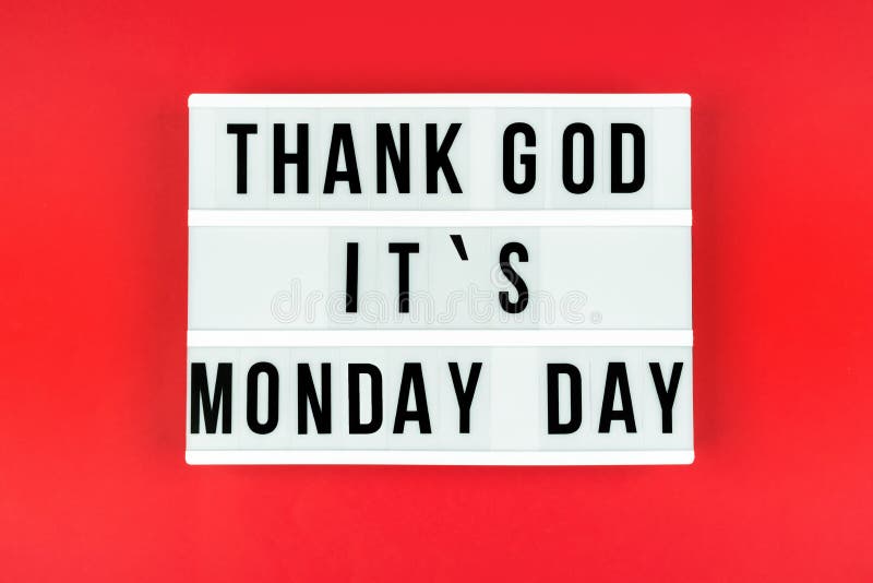 Text Thank God It`s Monday Day On A Lightbox On A Red Background. Stock ...