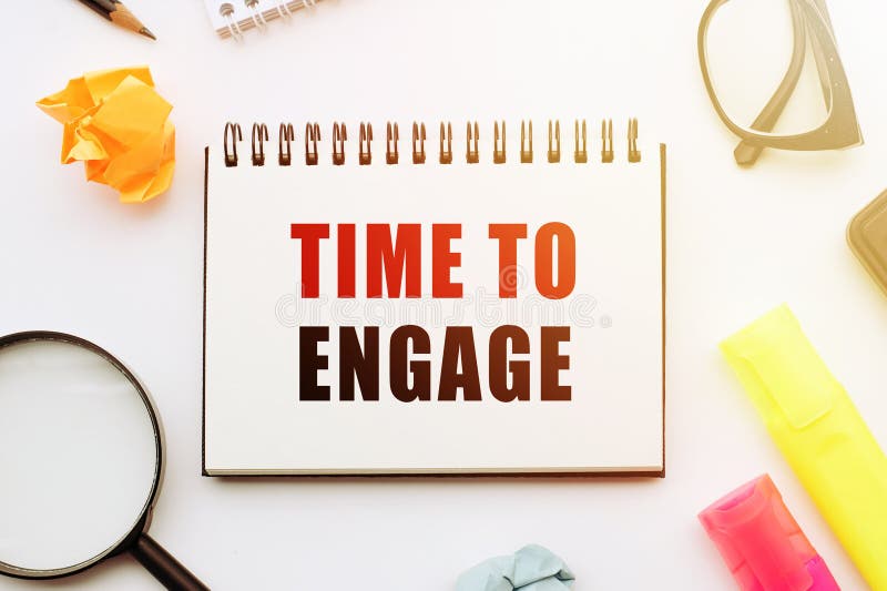 Text TIME TO ENGAGE in Notebook on White Table with Office Tools Stock ...