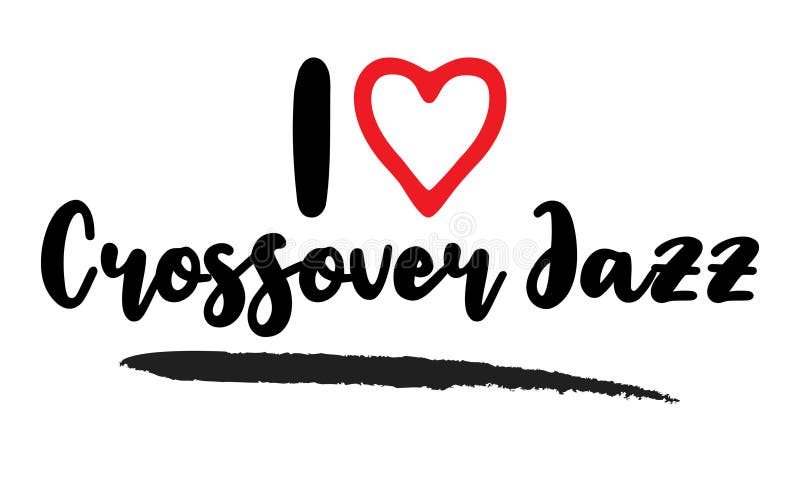 I Love Crossover Jazz Text Typography Stylish Lettering Phrase Vector ...