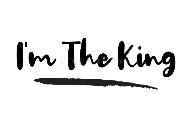 I M the King Text Typography Stylish Lettering Phrase Vector Design ...