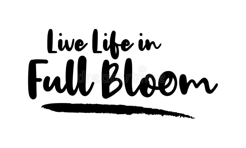 Live Life in Full Bloom Text Typography Stylish Lettering Phrase Vector ...
