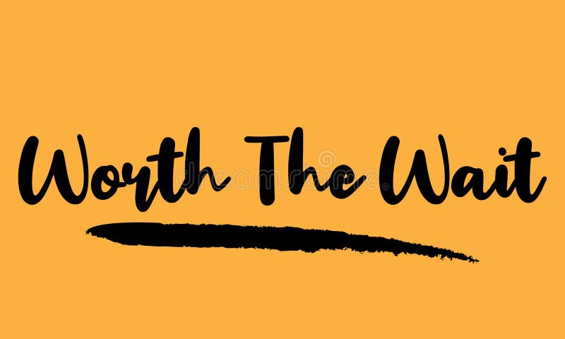 Worth the Wait Text Typography Stylish Lettering Phrase Vector Design ...