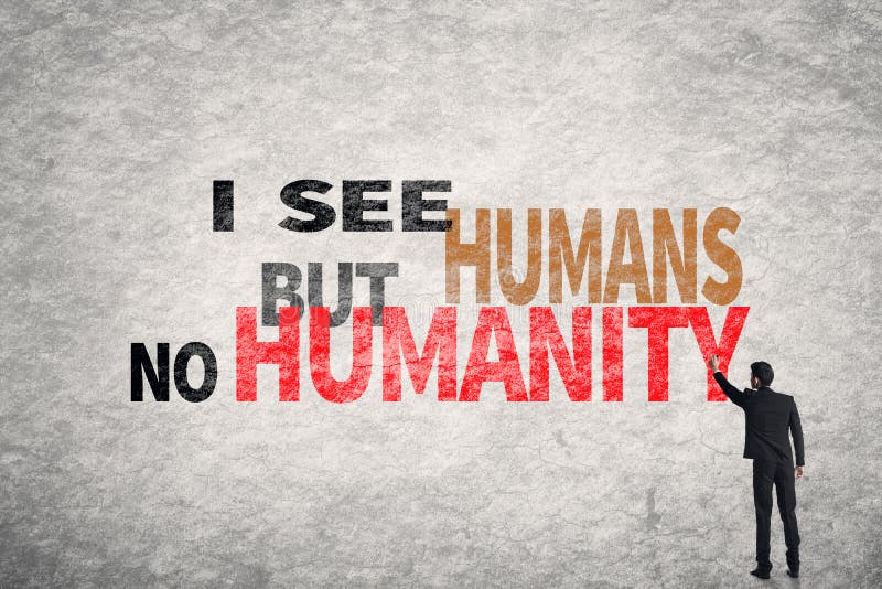 Text on Wall, I See Humans but No Humanity Stock Image - Image of cruel ...