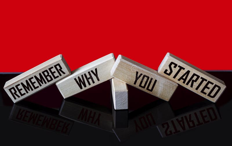 Text on Wooden Blocks Remember Why You Started, Business Concept Stock ...