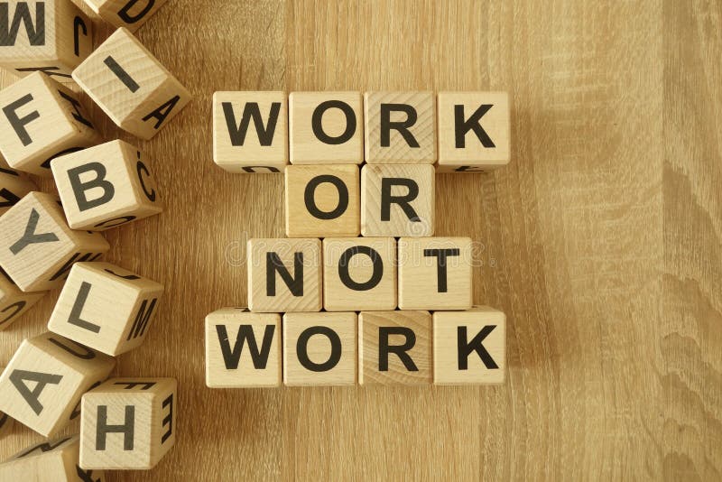 Text Work or Not Work from Wooden Blocks on Desk Stock Image - Image of ...
