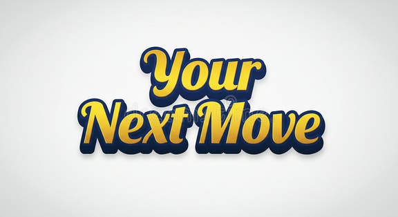 The Text "Your Next Move" is Displayed in a Bold, Stylized Font ...