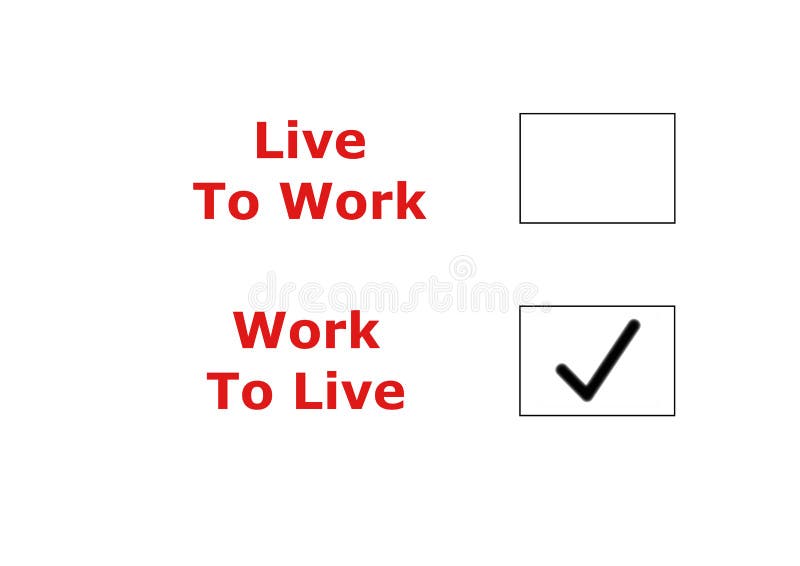Texts Live To Work and Work To Live, with Check Boxes on the Sides ...