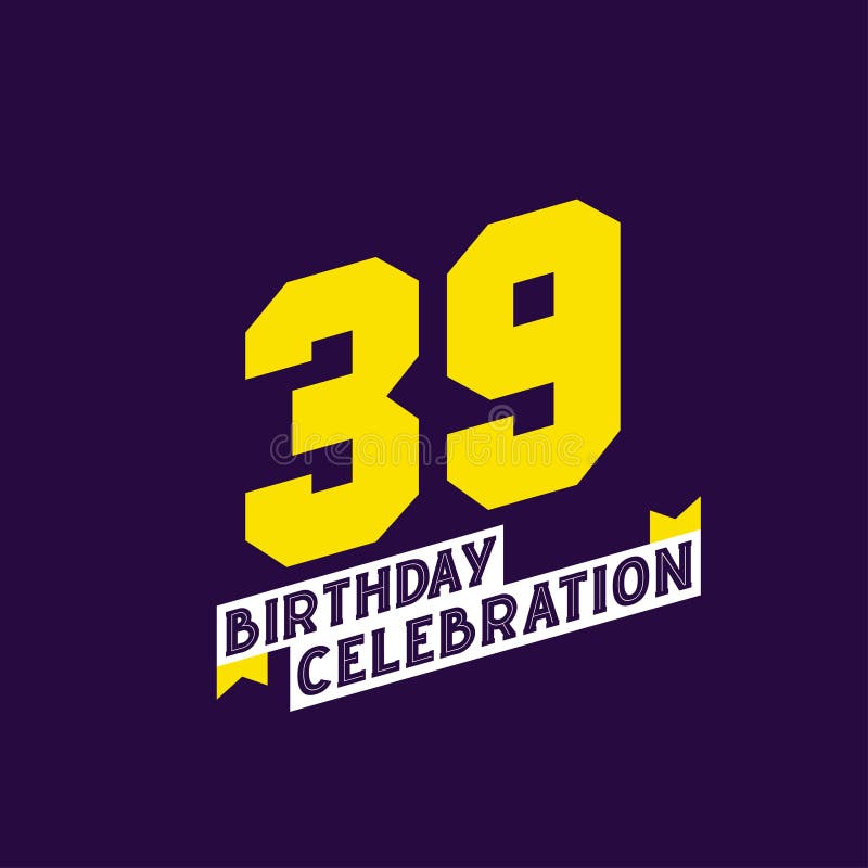 39th Birthday Celebration Vector Design, 39 Years Birthday Stock Vector ...