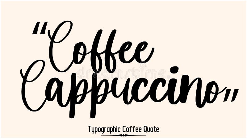 Coffee Cappuccino Beautiful Cursive Typescript Typography Inscription ...