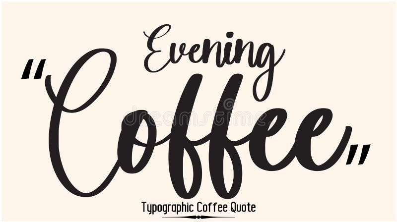 Evening Coffee Beautiful Cursive Typescript Typography Inscription ...