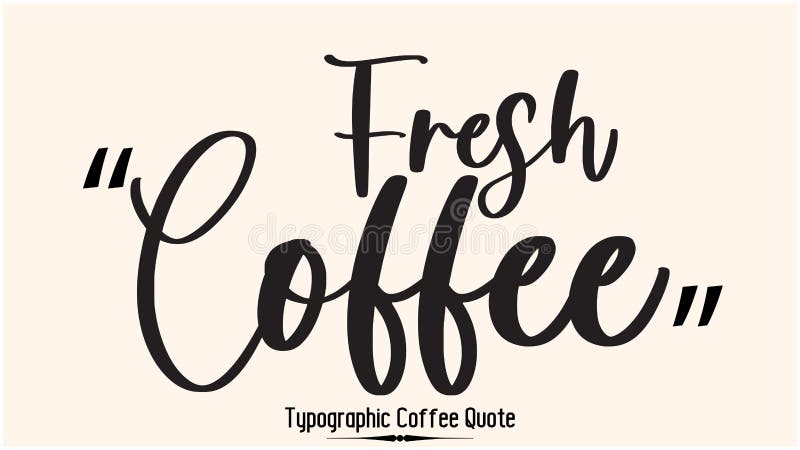 Fresh Coffee Beautiful Cursive Typescript Typography Inscription Vector ...