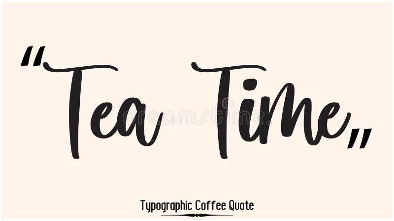 Tea Time Elegant Cursive Calligraphy Text Vector Coffee Quote Stock ...