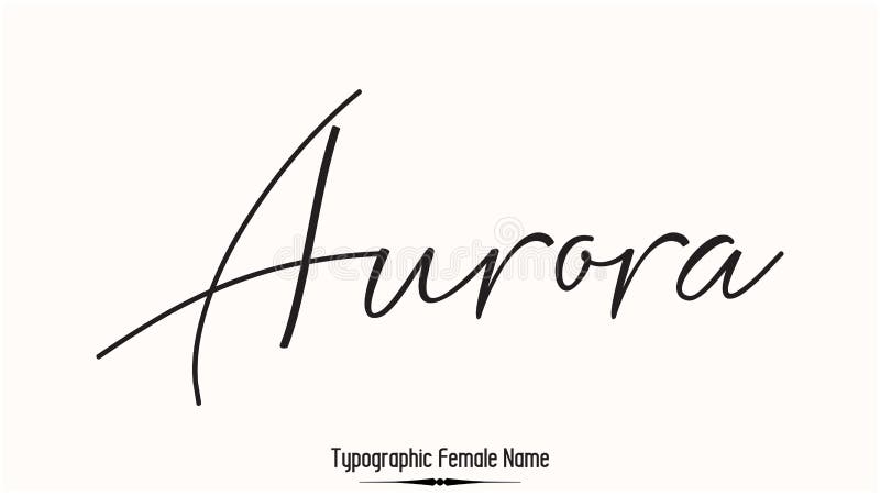 Aurora Female Name - in Stylish Lettering Cursive Typography Text Stock ...
