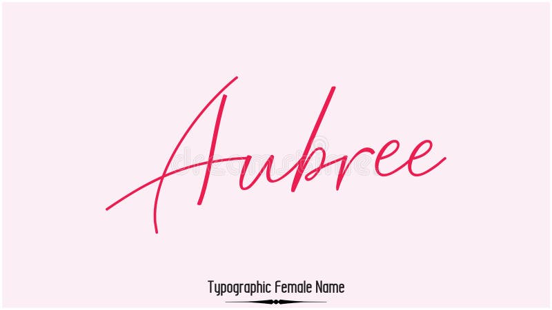 Aubree Female Name - in Stylish Lettering Cursive Typography Text Stock ...