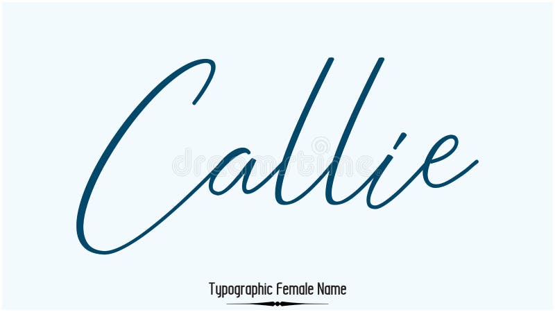 Callie Female Name - in Stylish Lettering Cursive Typography Text Stock ...