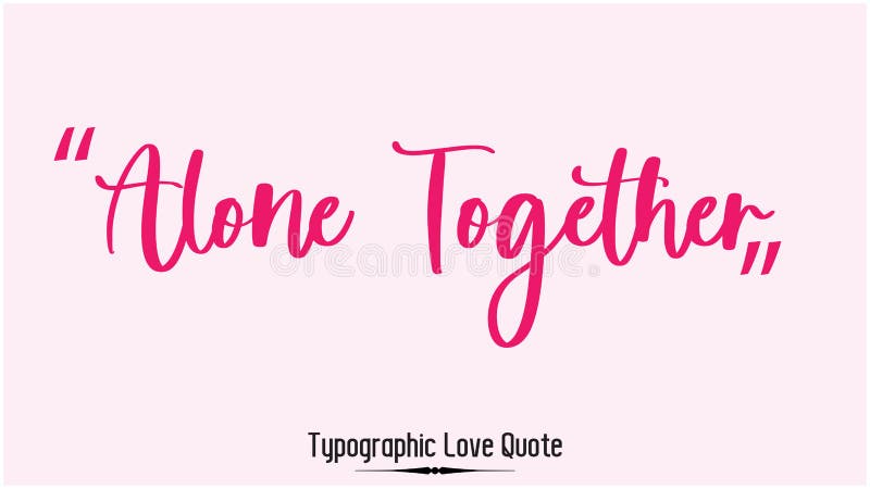 Alone Together Beautiful Typographic Pink Color Text Love Quote Stock ...