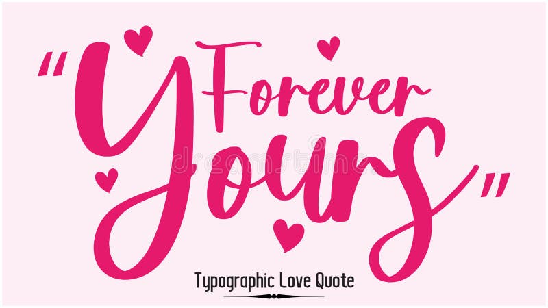Forever Yours Cursive Typographic Pink Color Text Love Quote Valentine ...