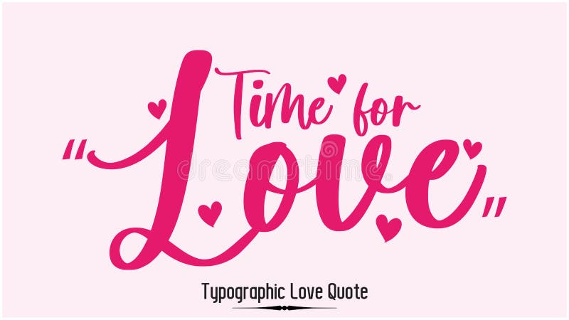 Time for Love Beautiful Brush Typographic Pink Color Text Love Quote ...