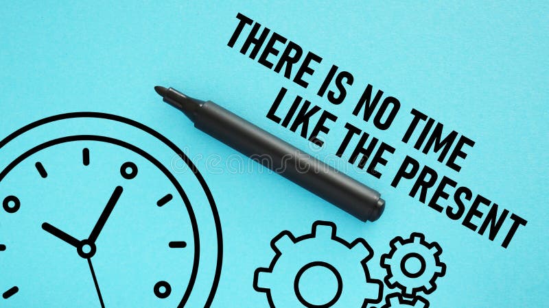 There is No Time Like the Present is Shown Using the Text Stock Image ...