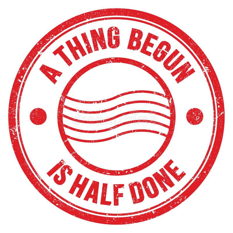 A THING BEGUN is HALF DONE Text on Red Round Postal Stamp Sign Stock ...