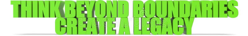 Think Beyond Boundaries Create a Legacy, 3d Text Stock Illustration ...