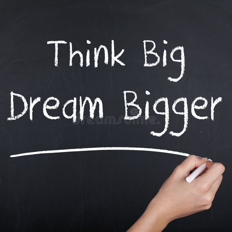 Think Big Dream Bigger stock image. Image of motivation - 45771709