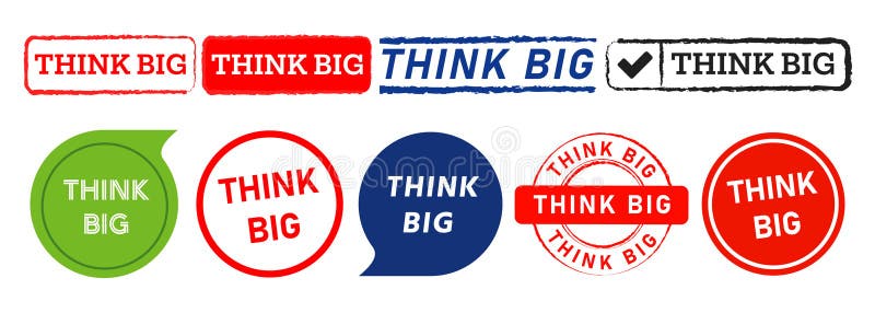 Think Big Stamp Label Sticker and Speech Bubble Sign Bigger Mind Great ...