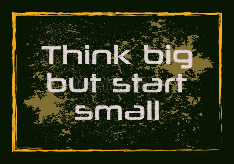 Think Big, Start Small, Learn Fast. Stock Vector - Illustration of ...