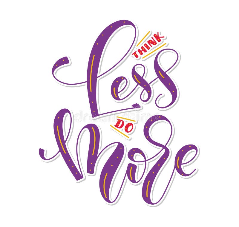 Think less Do More - Colored Hand Drawn Lettering Isolated on White ...