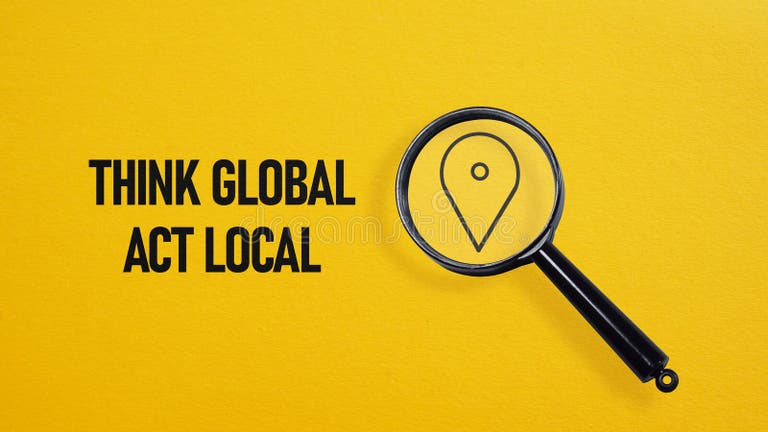 Think Global Act Local is Shown Using the Text Stock Image - Image of ...