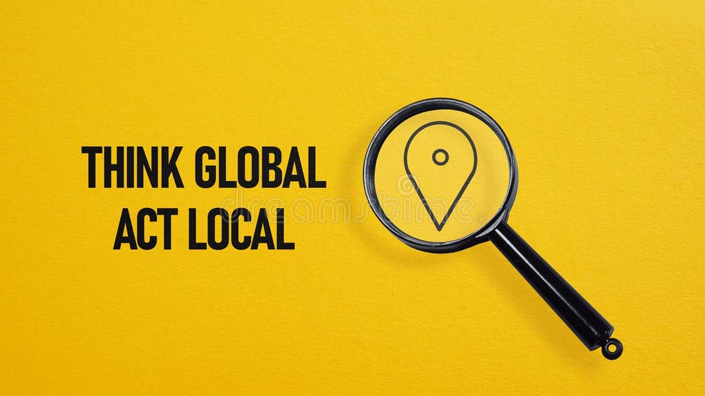 Think Global Act Local is Shown Using the Text Stock Image - Image of ...