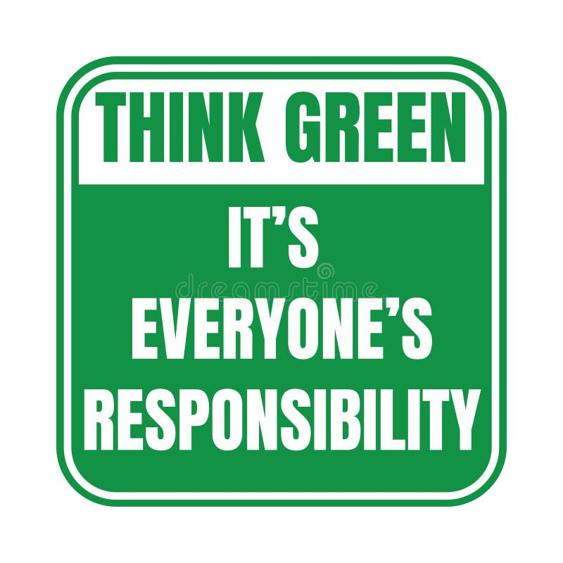 Think Green it is Everyones Responsibility Sign Stock Illustration ...