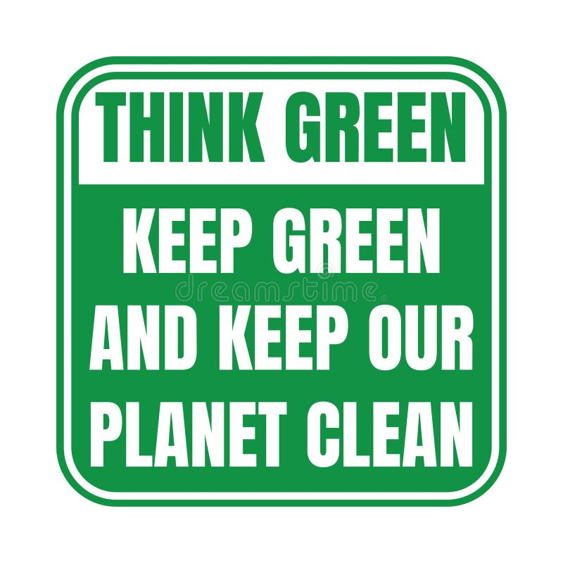 Think Green Keep Green and Keep Our Planet Clean Sign Stock ...
