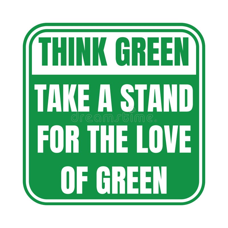 Think Green Take a Stand for the Love of Green Sign Stock Illustration ...