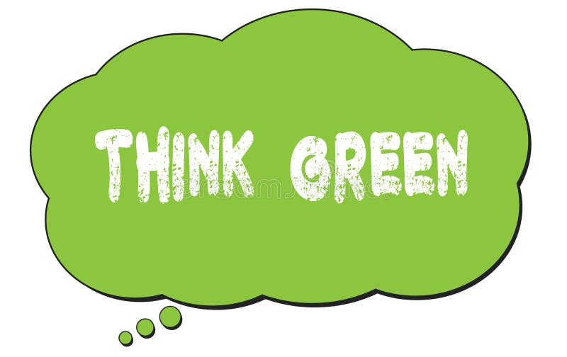 THINK GREEN Text Written on a Green Thought Bubble Stock Illustration ...