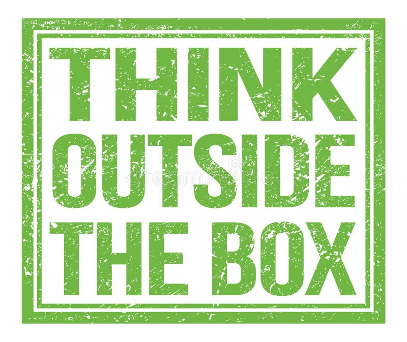 THINK OUTSIDE the BOX, Text on Green Grungy Stamp Sign Stock ...